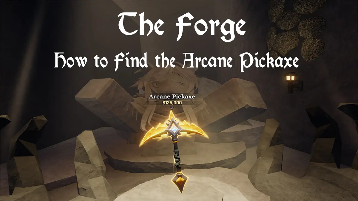 Arcane Pickaxe: como obter a melhor picareta em The Forge